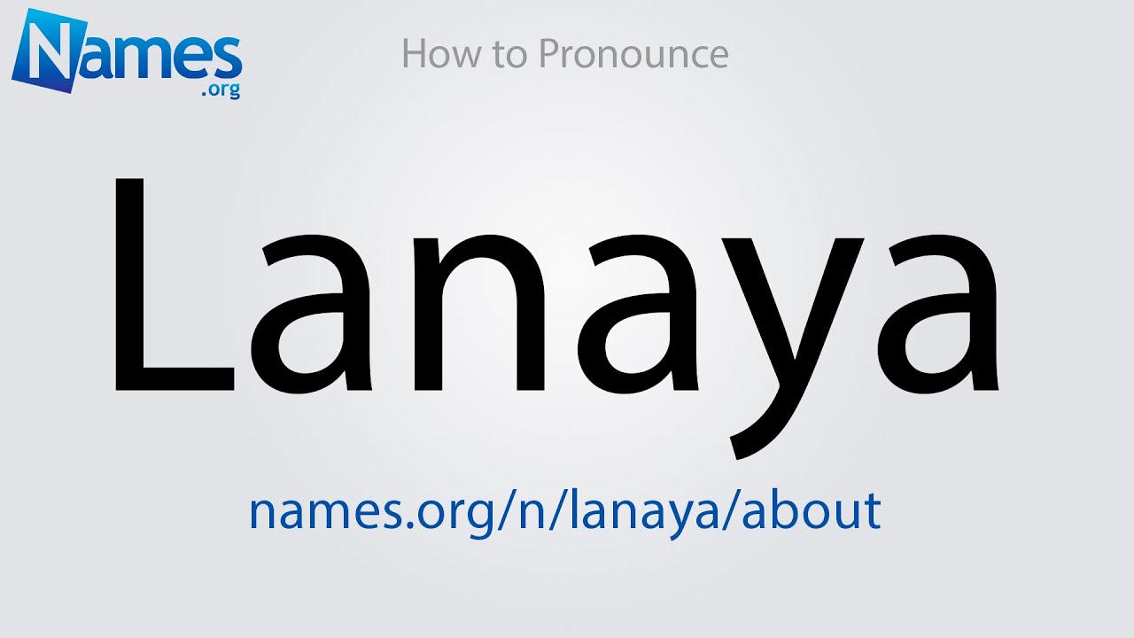 How to Pronounce Lanaya - YouTube