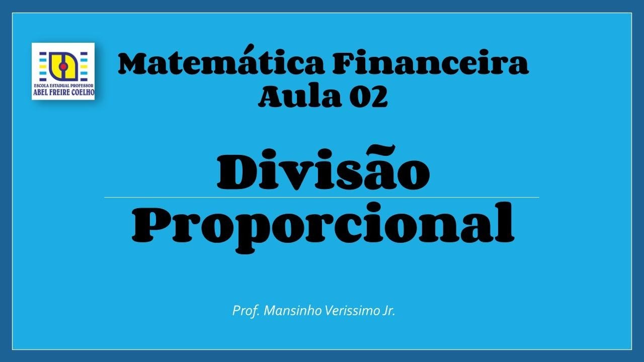 Matemática Financeira Aula 02 - Divisão Proporcional - YouTube