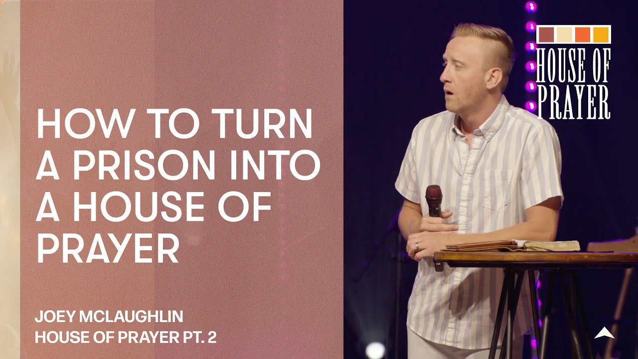 3. How to Turn a Prison into a House of Prayer - House of Prayer Pt. 2 ...