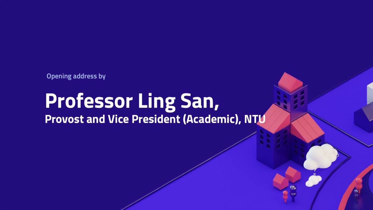 Opening Address - Professor Ling San, Provost and Vice President at NTU ...