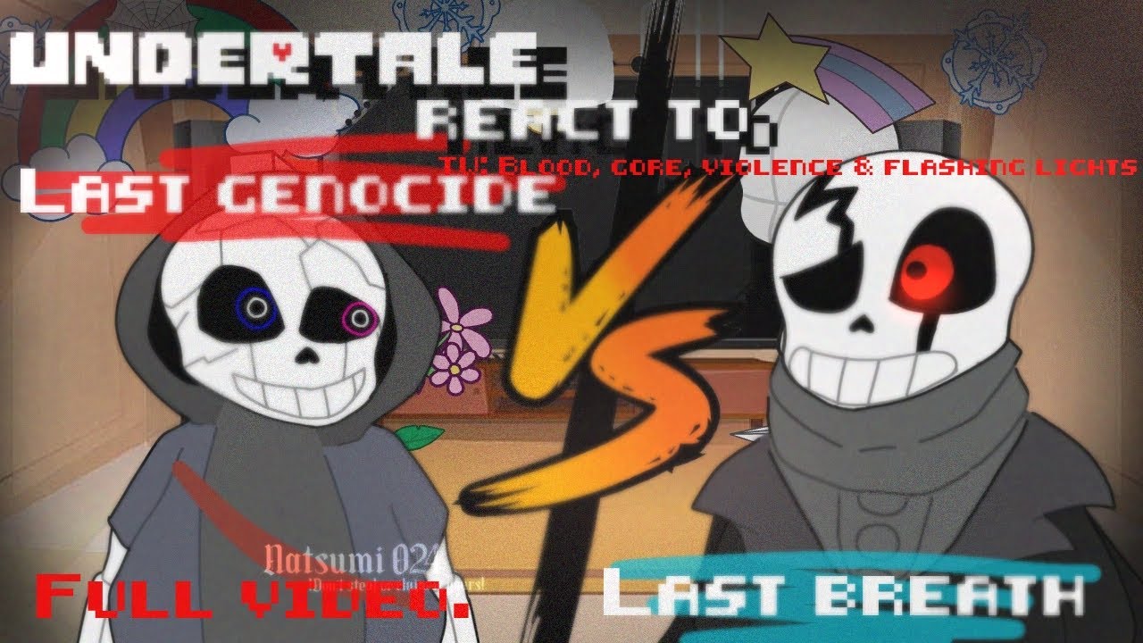 [Full video]Undertale react to Last breath vs Last genocidel|TW:Blood ...