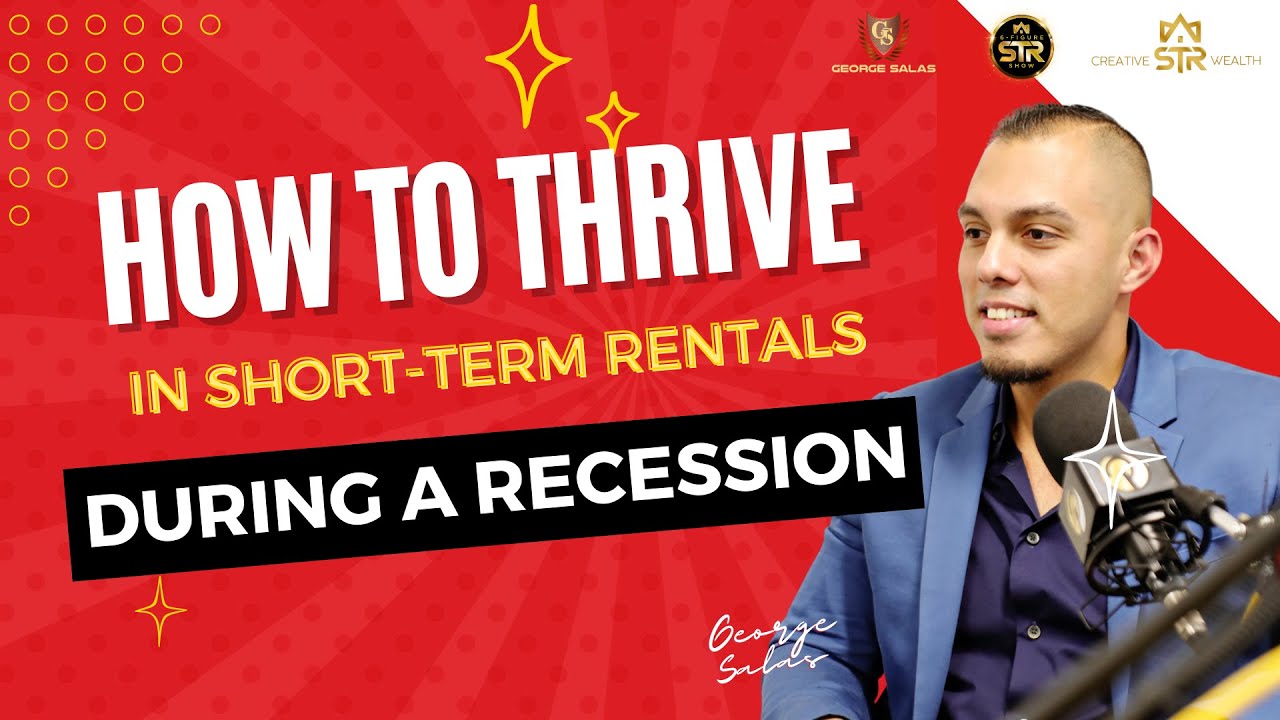 How to Thrive in Short-Term Rentals During a Recession | George Salas ...
