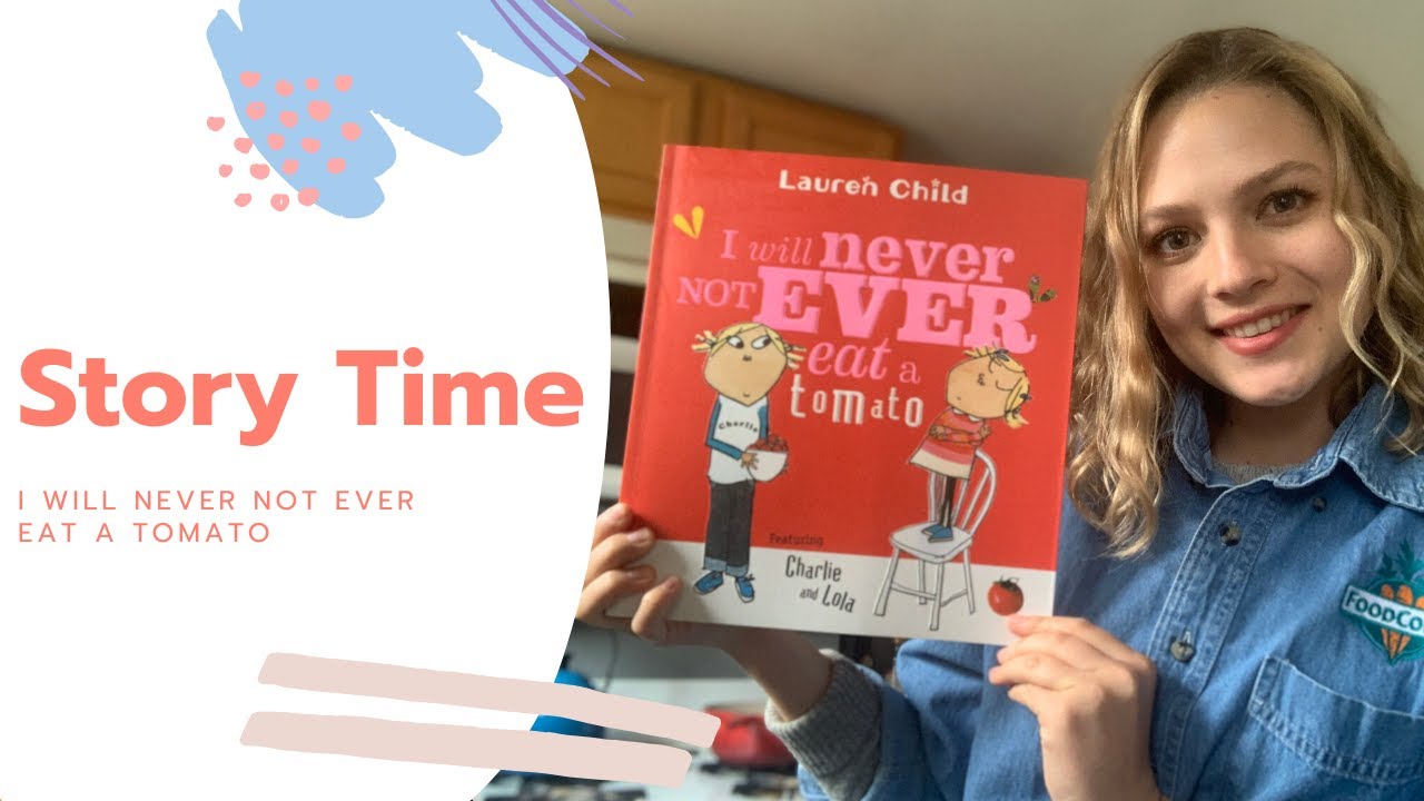 Story Time: I Will Never Not Ever Eat A Tomato - YouTube