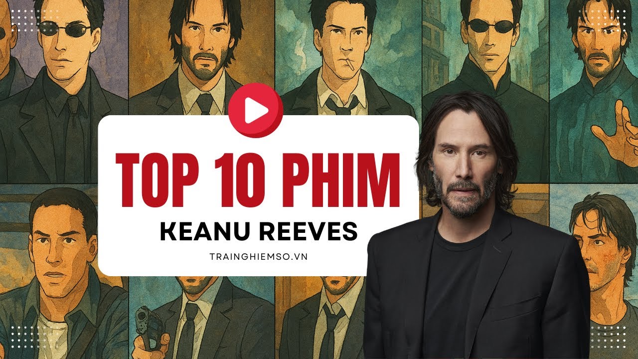 Top 10 phim hay nhất của Keanu Reeves khiến cả thế giới mê mẩn - YouTube