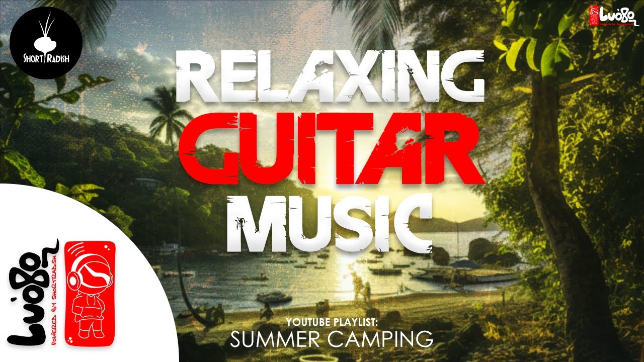Summer Camping | Relaxing Guitar | Music Chill Vibes | Summer Spot ...