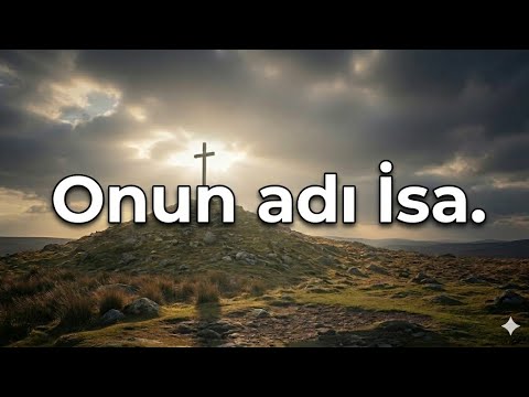 Onun Adı İsa Mesih - Hristiyan İlahisi