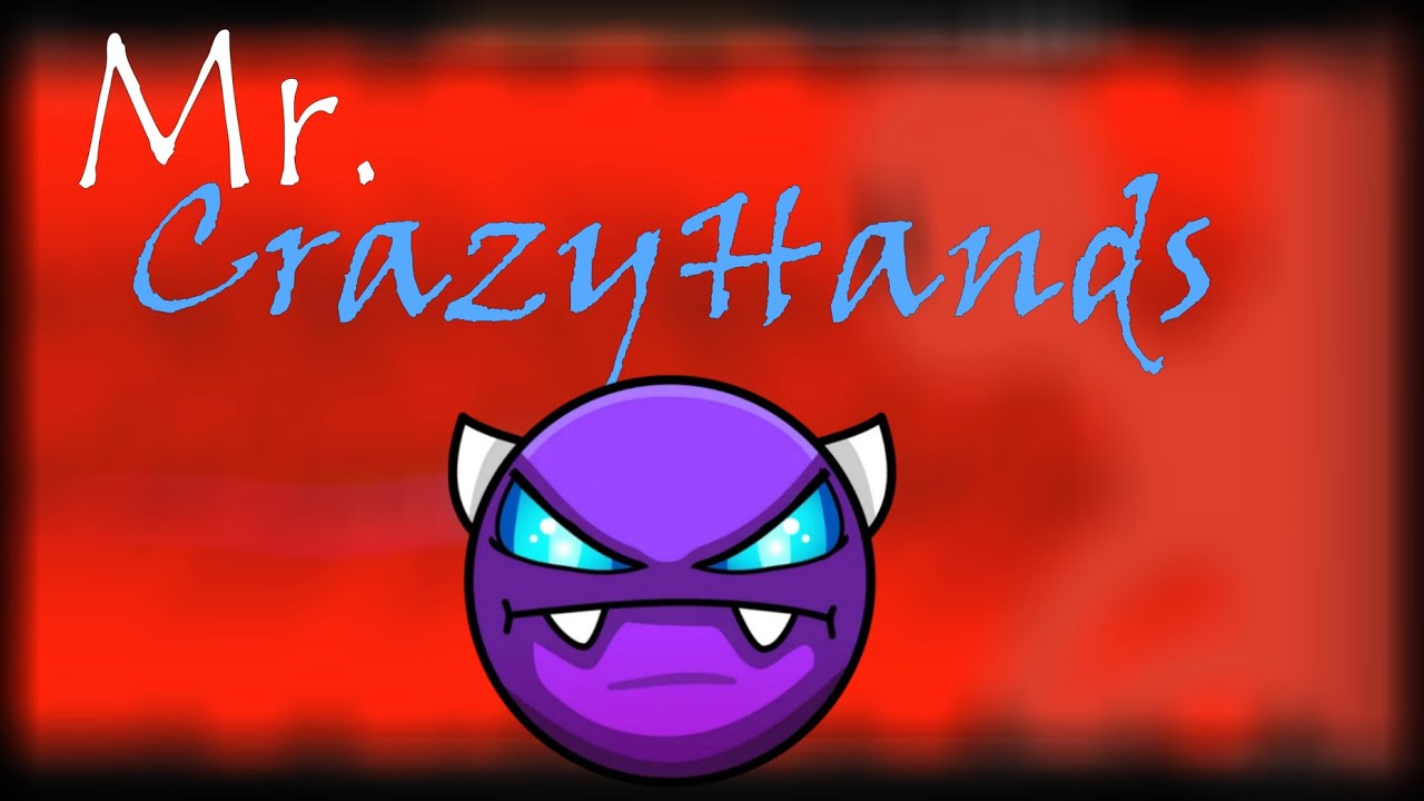 Geometry Dash | Mr. CrazyHands 100% Complete! - YouTube