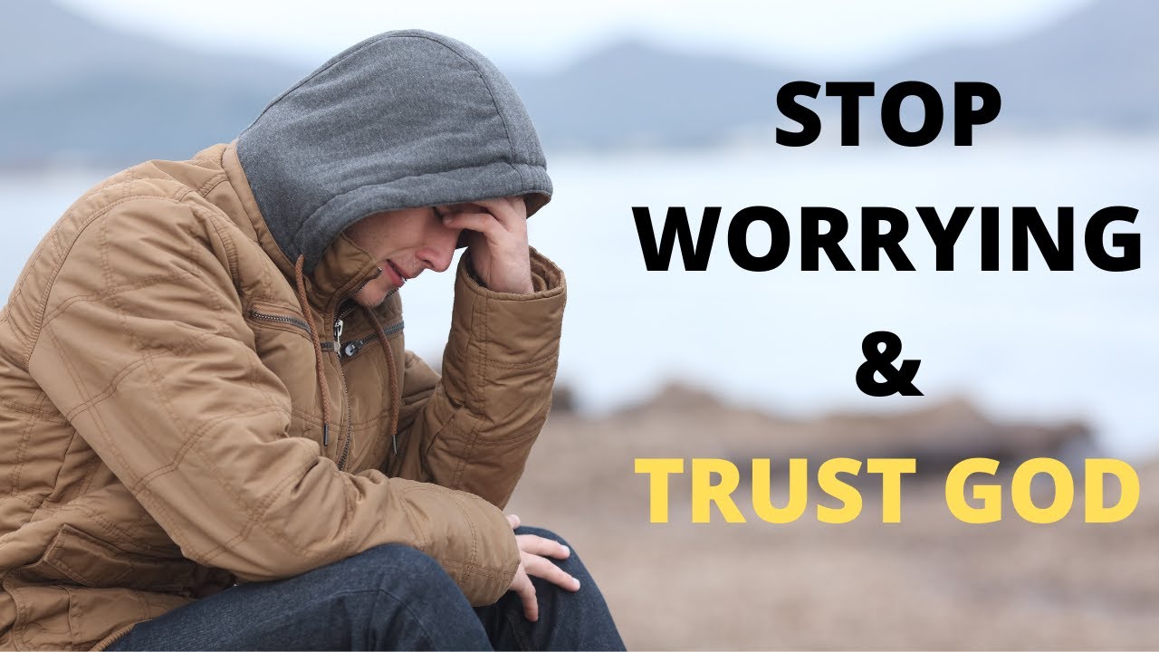 Stop worrying and Trust God | Motivational & Inspirational video - YouTube