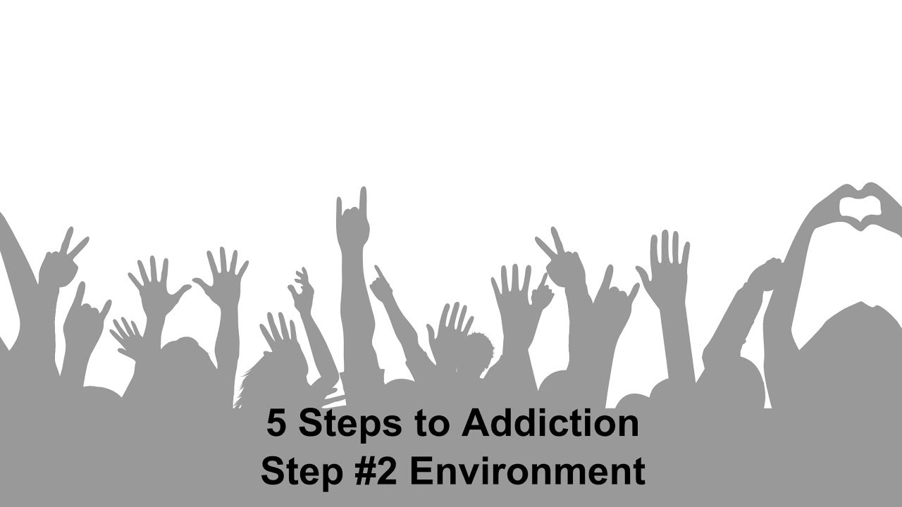 5 Steps to Addiction Environment - YouTube