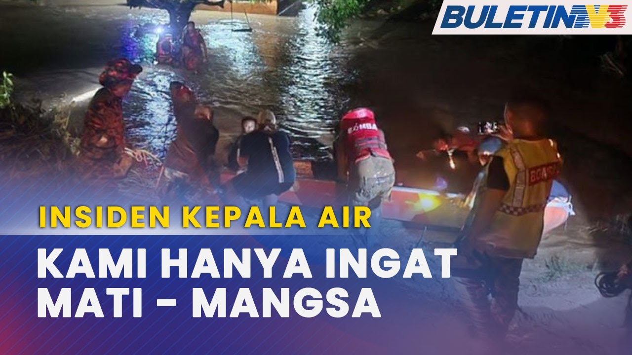 INSIDEN KEPALA AIR | Mangsa Terperangkap Arus Deras Seperti Tsunami ...