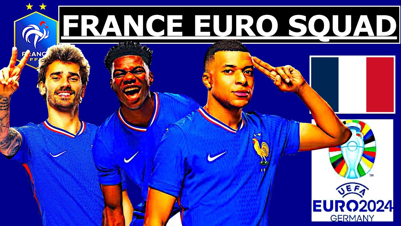 FRANCE EURO SQUAD 2024 | france squad euro 2024 - YouTube