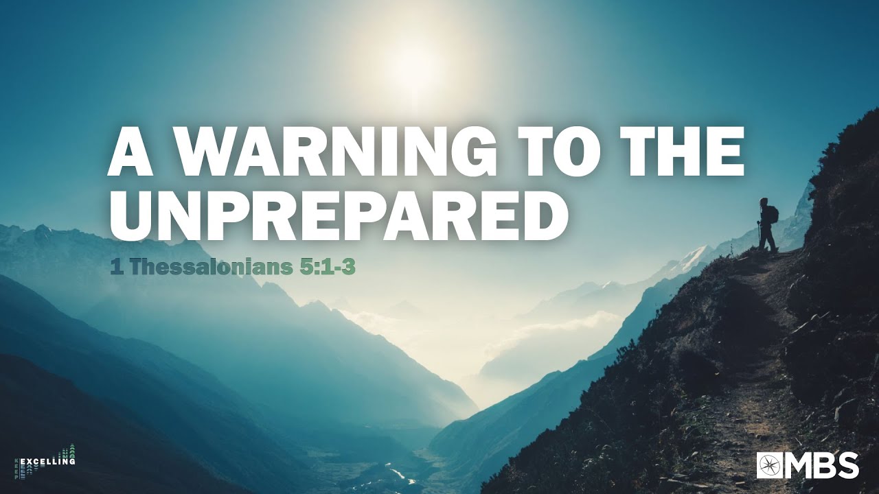 A Warning to the Unprepared (1 Thessalonians 5:1-3) | Men's Bible Study ...