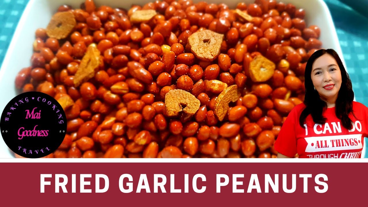 Fried Garlic Peanuts by Mai Goodness | Adobong Mani | For Your Home ...