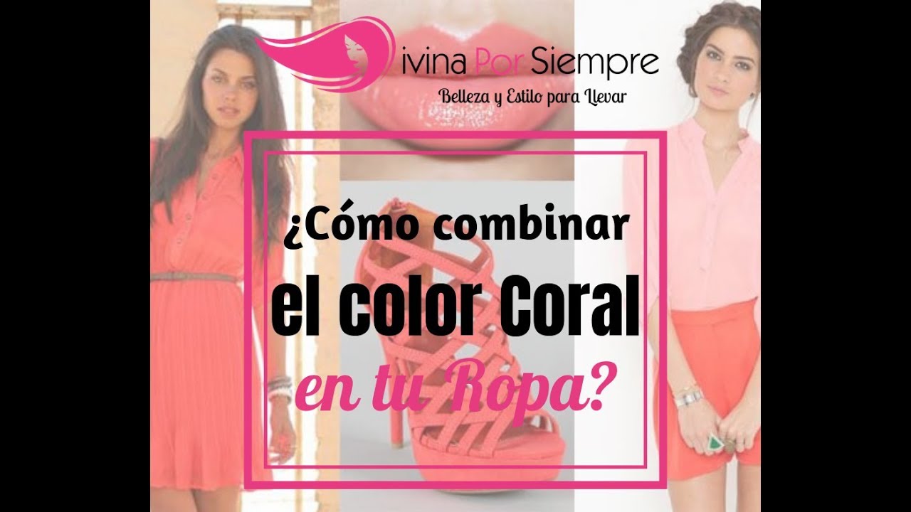 ¿Cómo combinar el color Coral en tu Ropa? - YouTube