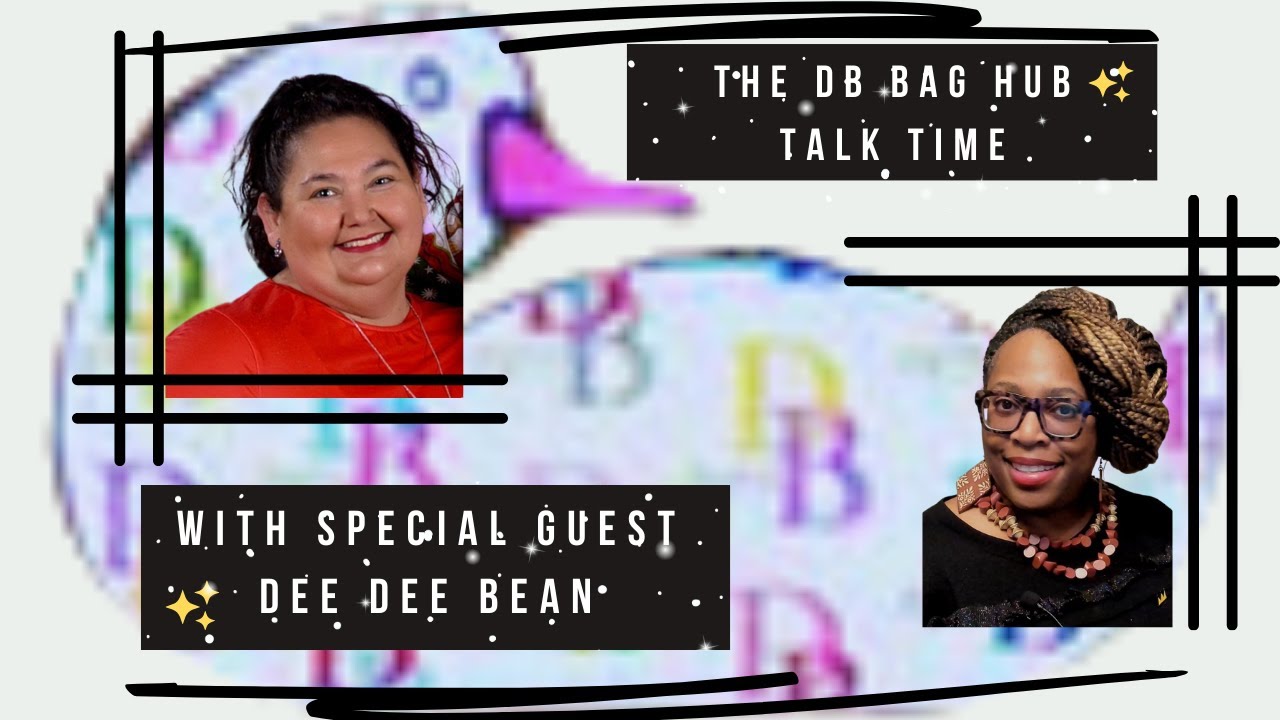 Welcome to The DB Bag Hub with Special Guest Dee Dee Bean - YouTube