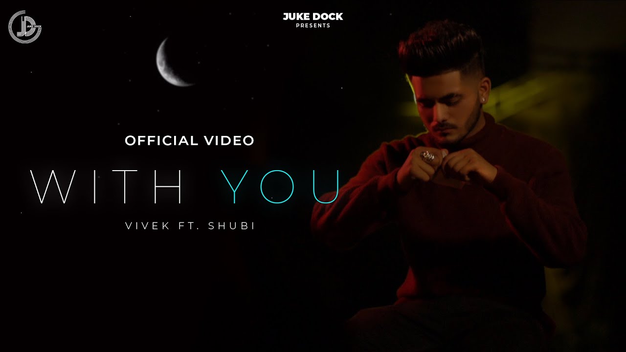 With You - Vivek Ft. Shubi | Official Video | Juke Dock - YouTube