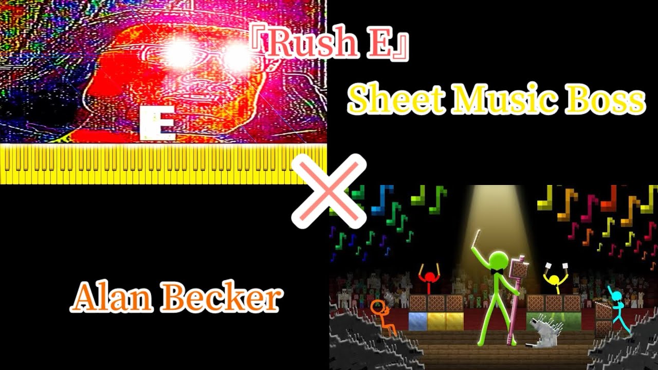 Sheet Music Boss × Alan Becker - 『RUSH E』【Note Block Concert/Synthesia ...