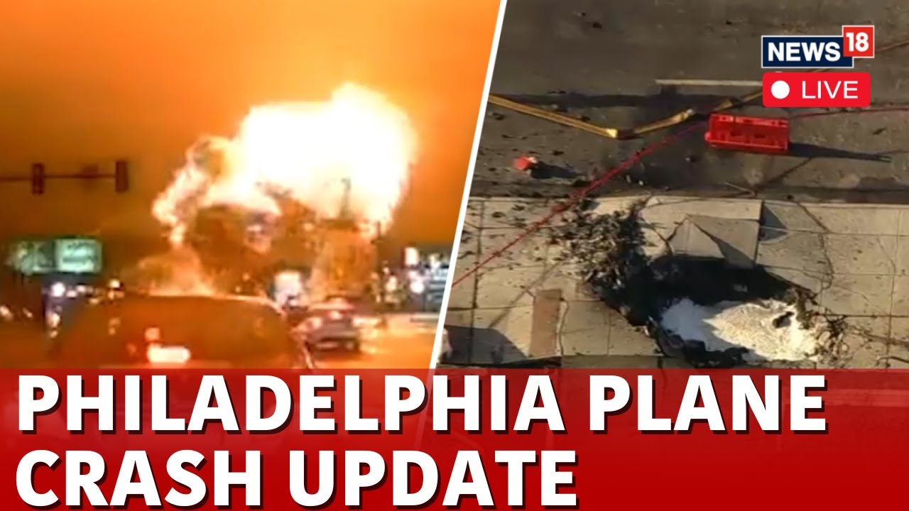 LIVE | Philadelphia Plane Explosion | Death Toll Climbs To 7 In Philadelphia Plane Crash Case ...