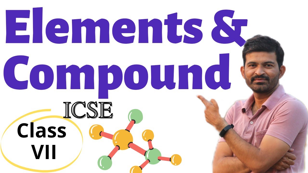 ELEMENTS COMPOUNDS AND MIXTURES CLASS 7 ICSE | PART 1 - YouTube