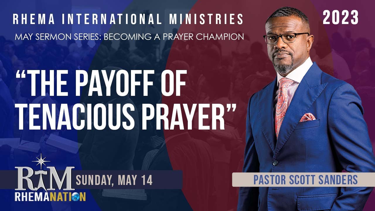 The Payoff of Tenacious Prayer | Pastor Scott T. Sanders | 05-14-23 ...