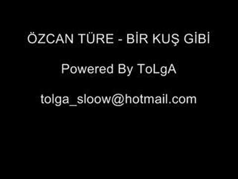 ÖZCAN TÜRE - BİR KUŞ GİBİ - POWERED BY TOLGA