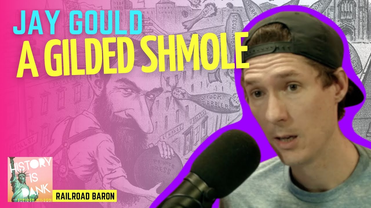 Jay Gould The Gilded Shmole - YouTube