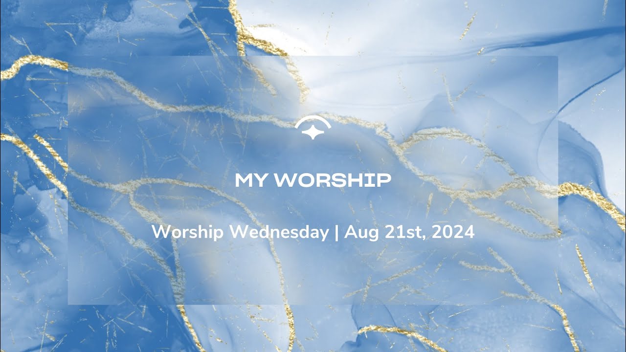 WORSHIP WEDNESDAY | Aug 21st , 2024 - YouTube