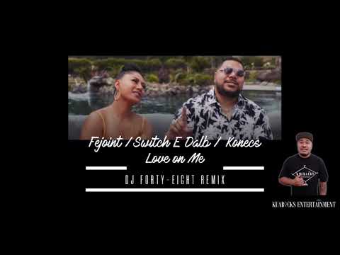 Fejoint feat. Switch E Dalb & Konecs - LOVE ON ME (DJ Forty-Eight Remix ...