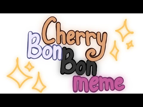 Cherry Bon Bon meme - YouTube