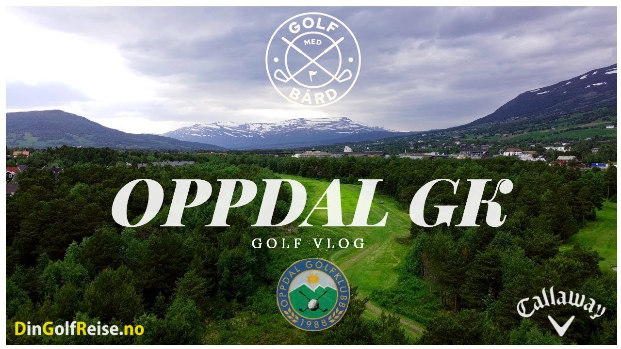 Oppdal Golfklubb | Golf Vlog 2021 | Golf Med Bård - YouTube