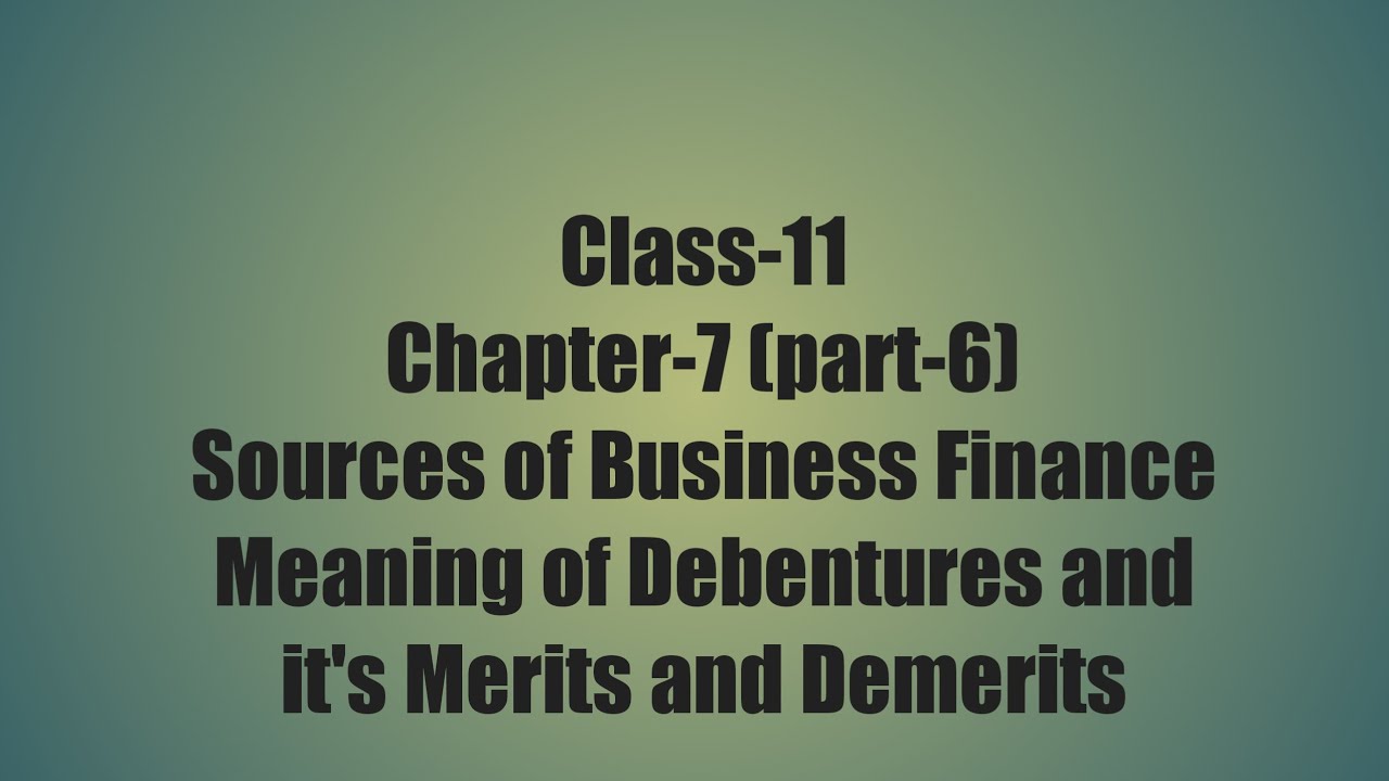 Meaning of debentures and it's merits and Demerits, sources of Business ...