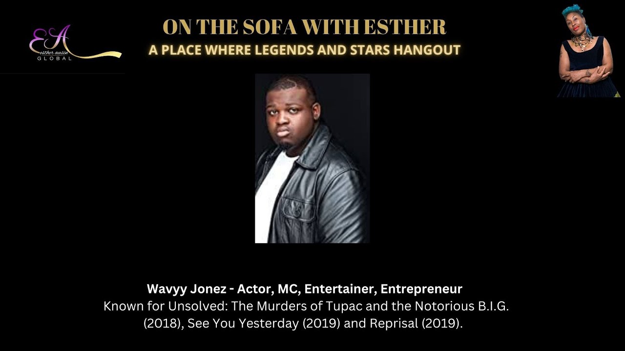 On the Sofa with Esther Wavvy Jonez, Actor, Entertainer, MC ...