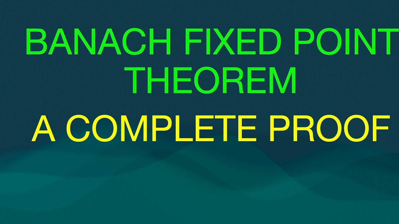 Complete Proof of Banach’s Fixed Point Theorem | Math-Infinity (English ...