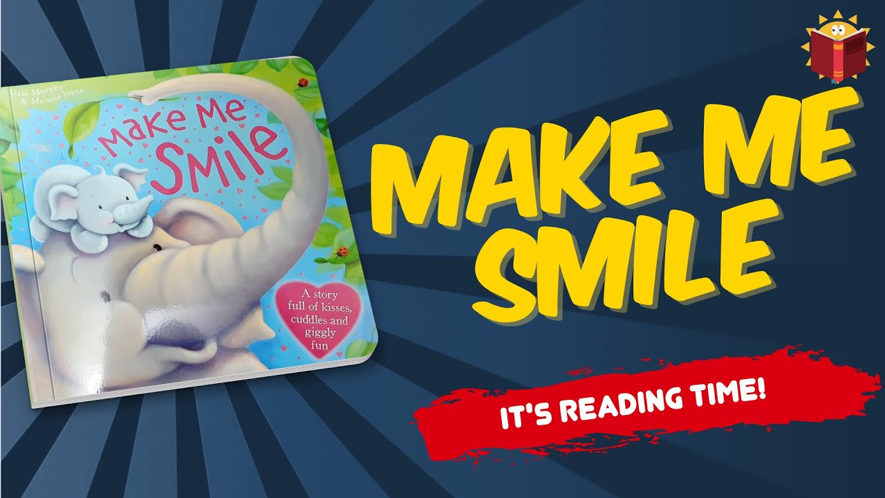 Make Me Smile | Reading Books For Kids - YouTube