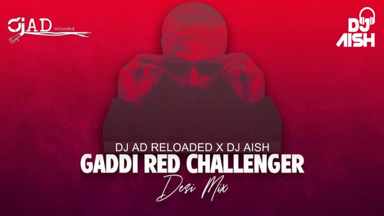 Gaddi Red Challenger ( Remix ) - DJ AD RELOADED X DJ AISH ...