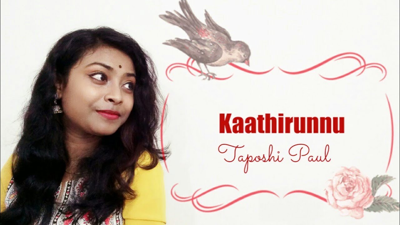 Kaathirunnu Kaathirunnu -A Malayalam Song By Taposhi Paul - YouTube