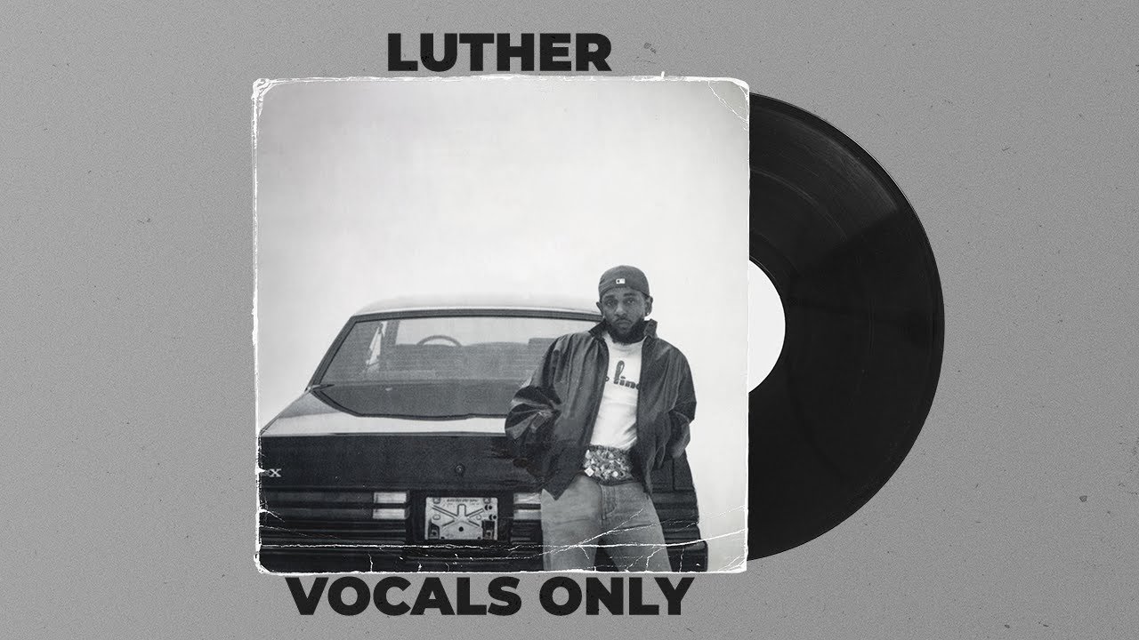 Kendrick Lamar - Luther (Lyrics) ft. SZA | Acapella - Vocals Only | 4K ...