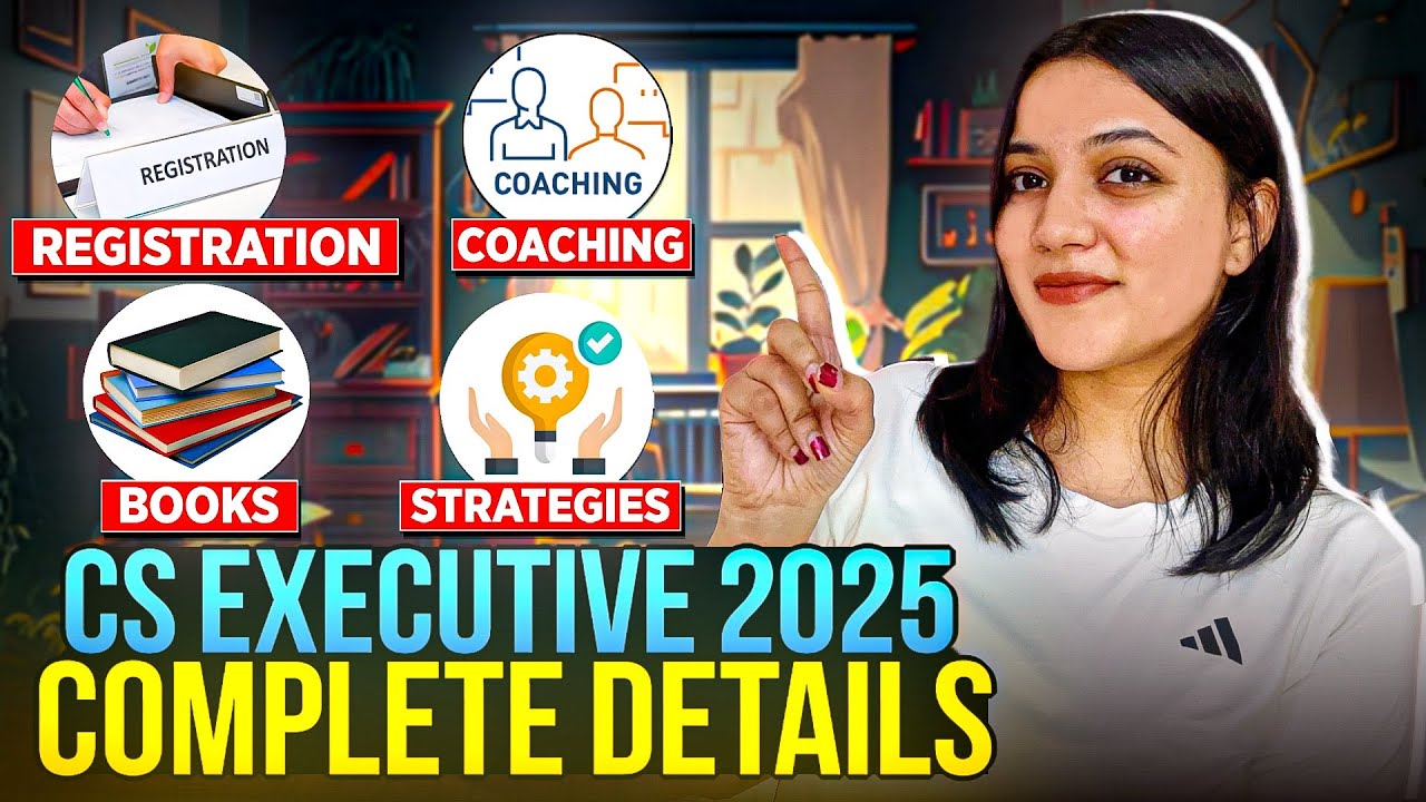 CS EXECUTIVE COMPLETE GUIDE 2025 | Registration, Coaching, Books, Strategies | Neha Patel - YouTube