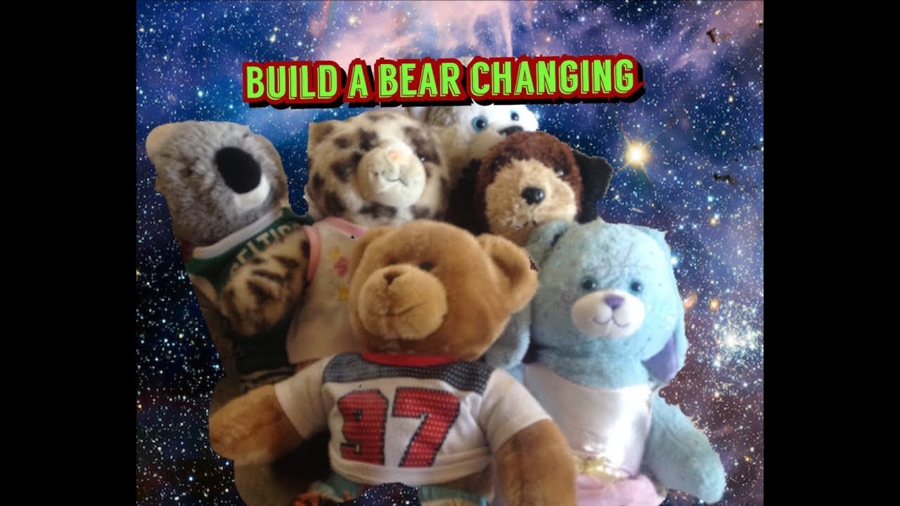 Build A BEAR CHANGING - YouTube