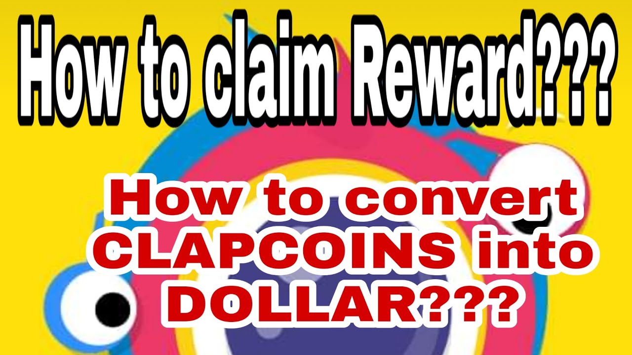 How to claim Reward in ClipClaps & How to convert CLAPCOINS into Dollar ...