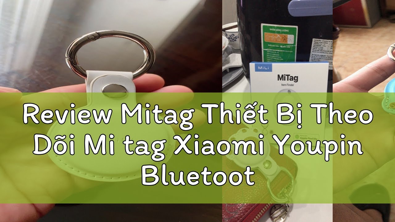 Review Mitag Thiết Bị Theo Dõi Mi tag Xiaomi Youpin Bluetooth Không Dây ...