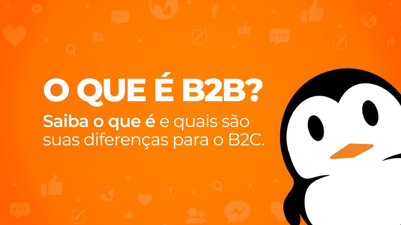 O que é B2B? Entenda tudo sobre esse modelo de negócio para empresas ...