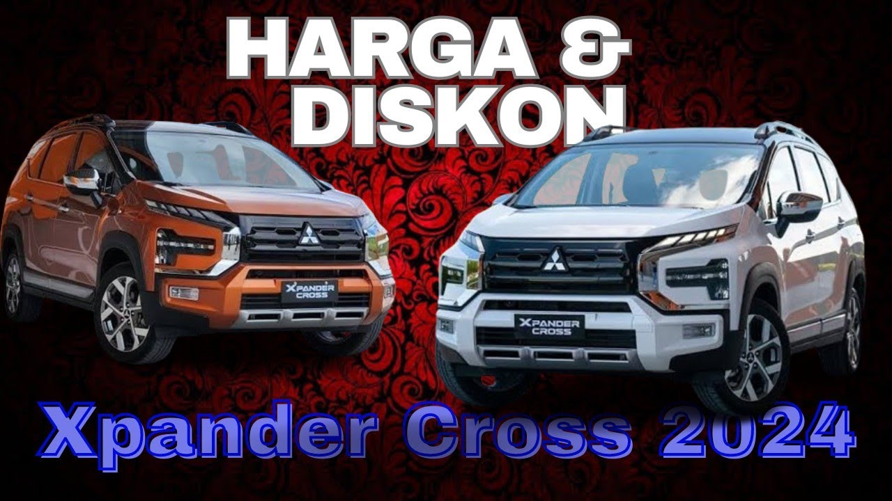 INI DAFTAR HARGA & DISKON XPANDER CROSS 2024 TERBARU - YouTube