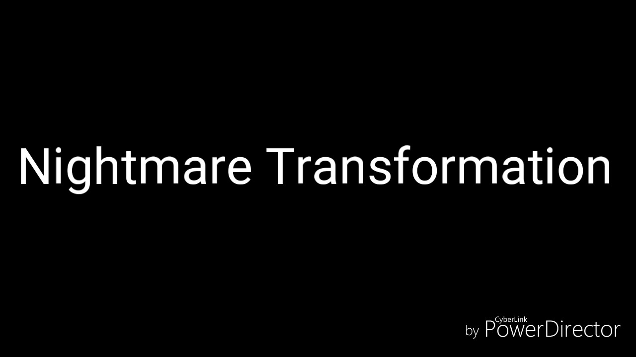 Nightmare Transformation - YouTube