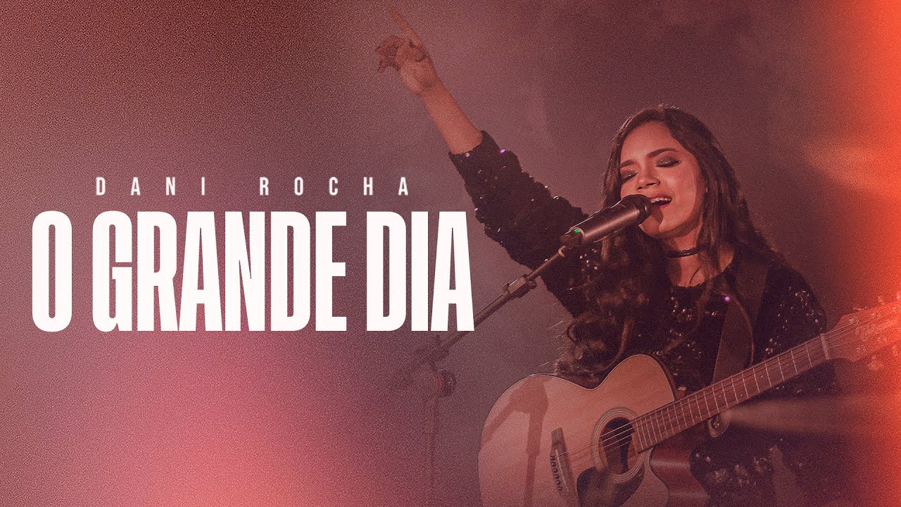 O Grande Dia | Dani Rocha - YouTube