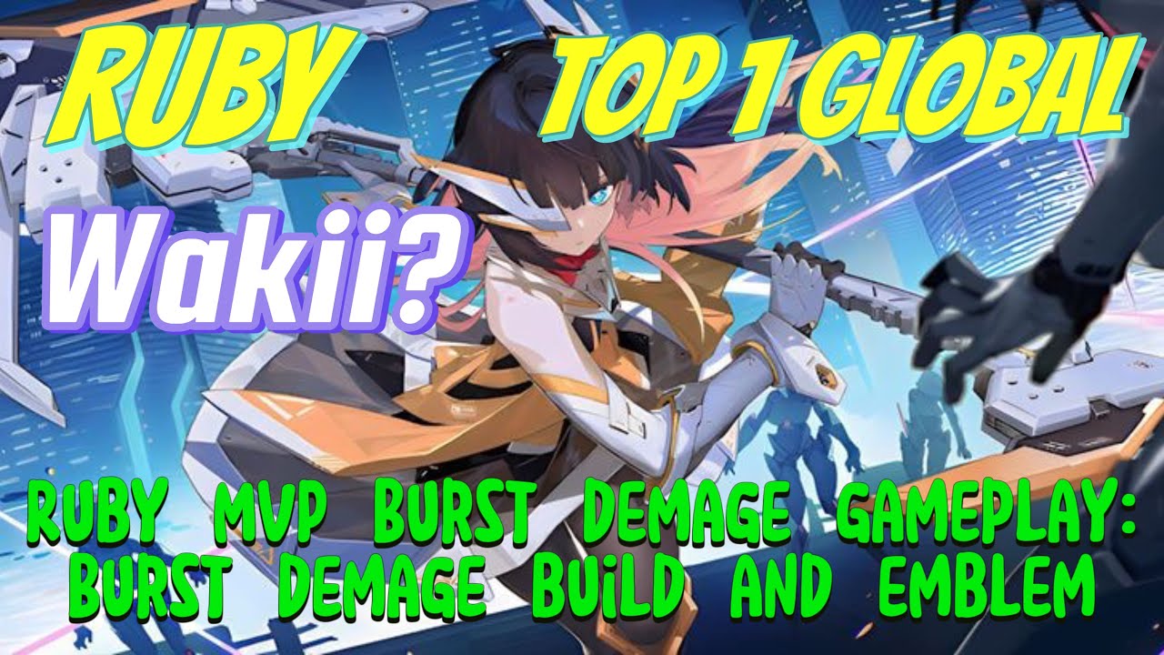 [Top 1 Global Ruby] by Wakii?-Ruby MVP Burst Damage Gameplay:Burst ...