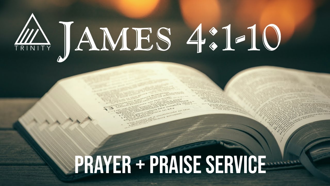 2024/03/24 - Prayer + Praise: James 4:1-10 - YouTube