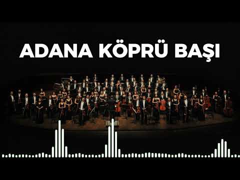 Adana Köprü Başı - Senfoni Orkestrası ile Türküler