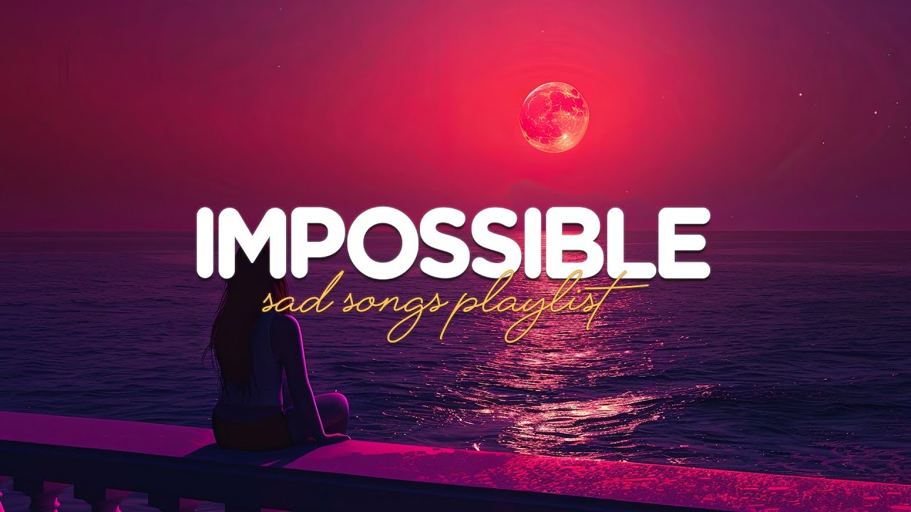 Breakup Songs 2024 😥 Sad songs playlist for broken hearts that will ...