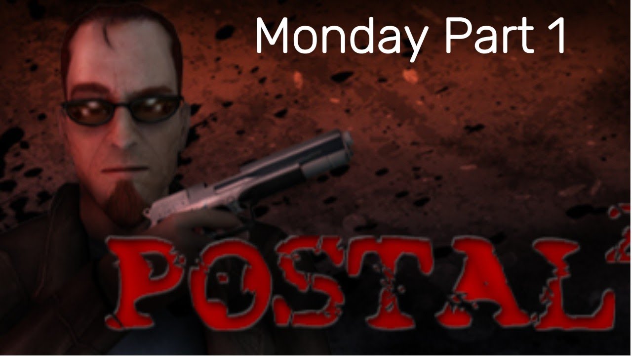 Postal 2 Monday Part 1 - YouTube